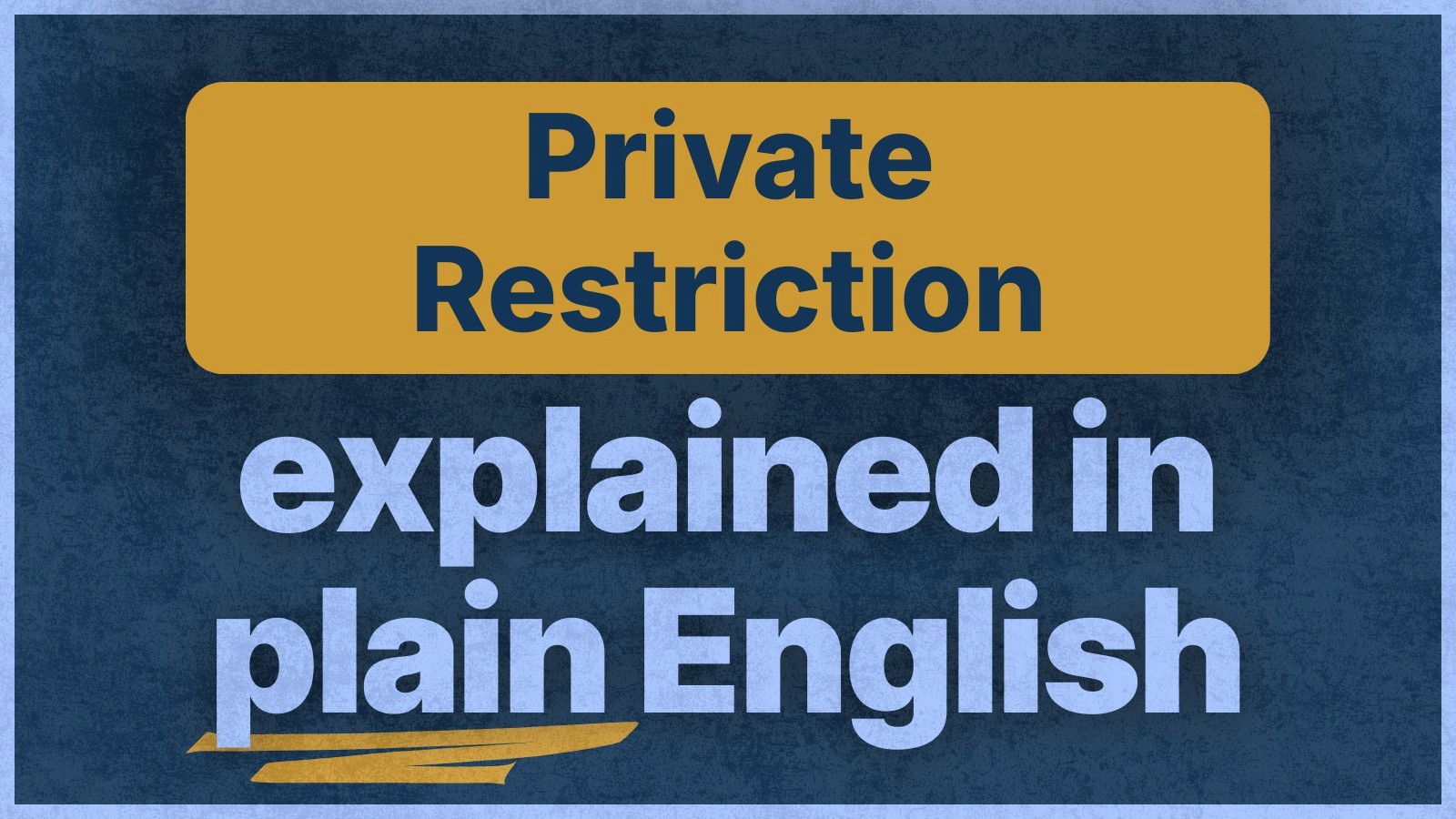 Private Restrictions in Real Estate: Property Use Limits 101