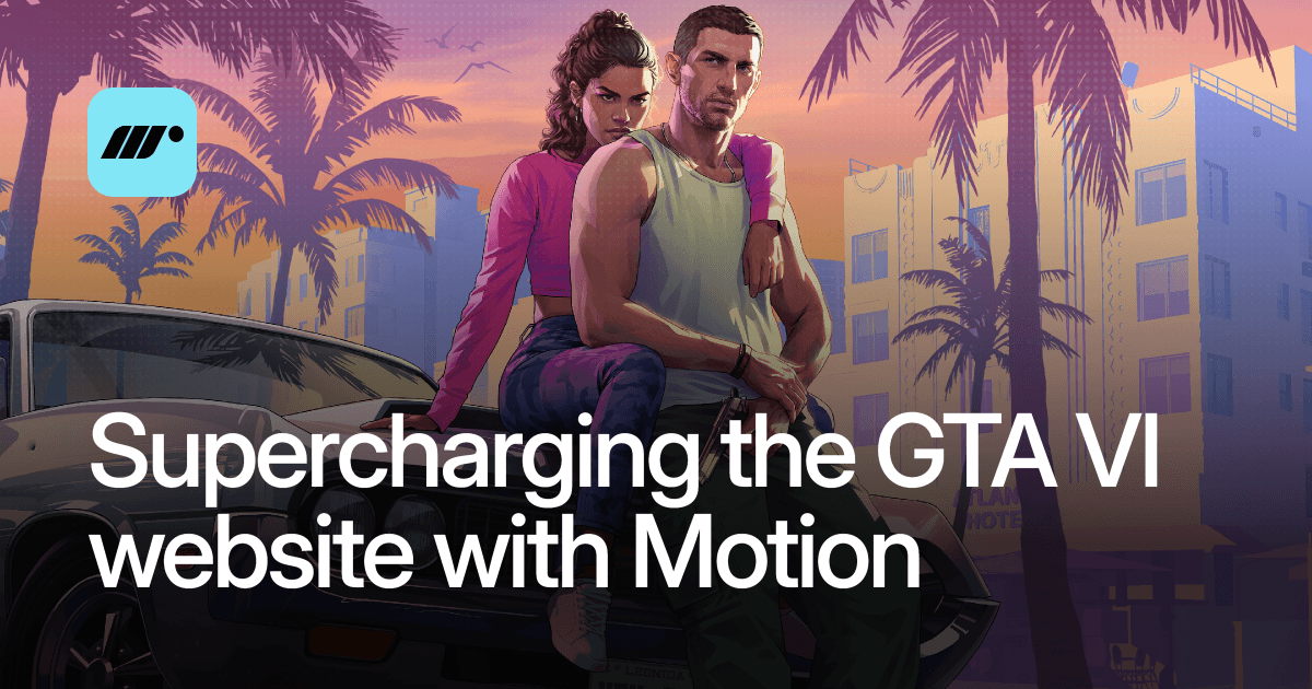 Supercharging the GTA VI website with Motion - Motion Magazine