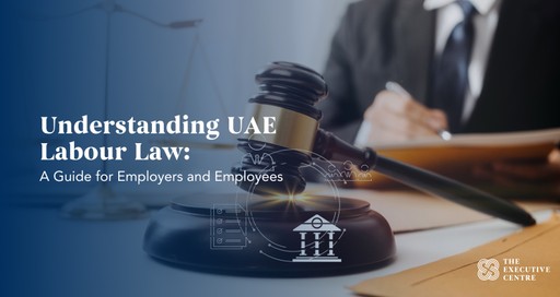 UAE Labour Law Explained: What It Means for Employees and Businesses (2025)