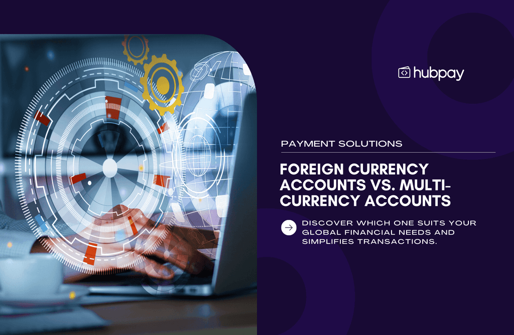 Foreign Currency Accounts vs. Multi-Currency Accounts: Which One is ...