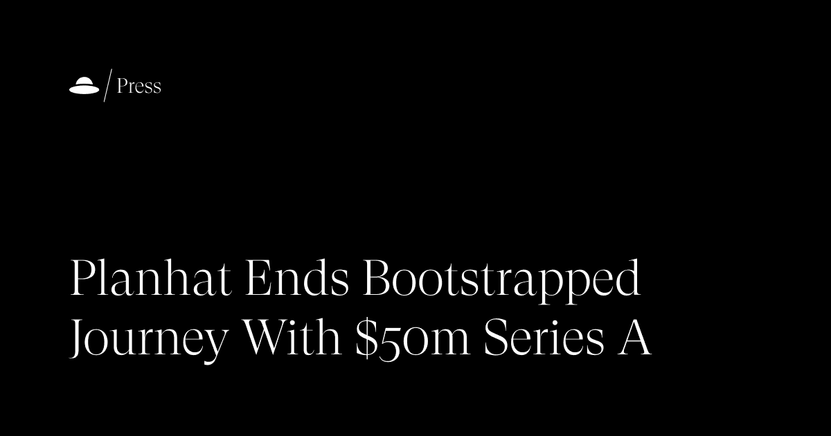 Planhat Ends Bootstrapped Journey With $50m Series A — Planhat | The Unified Customer Platform