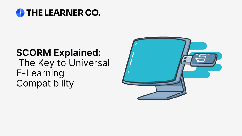 SCORM Explained: The Key to Universal E-Learning Compatibility - The Learner Company