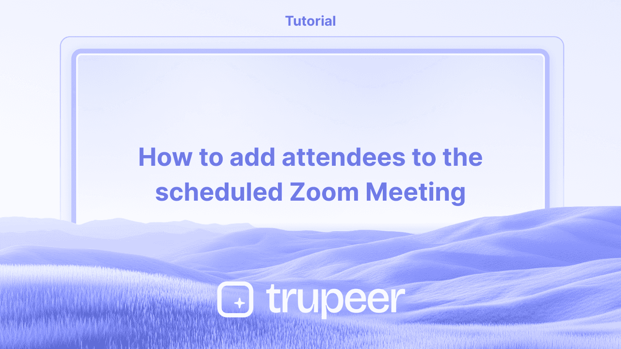How To Add Attendees To The Scheduled Zoom Meeting - 1 minute video guide
