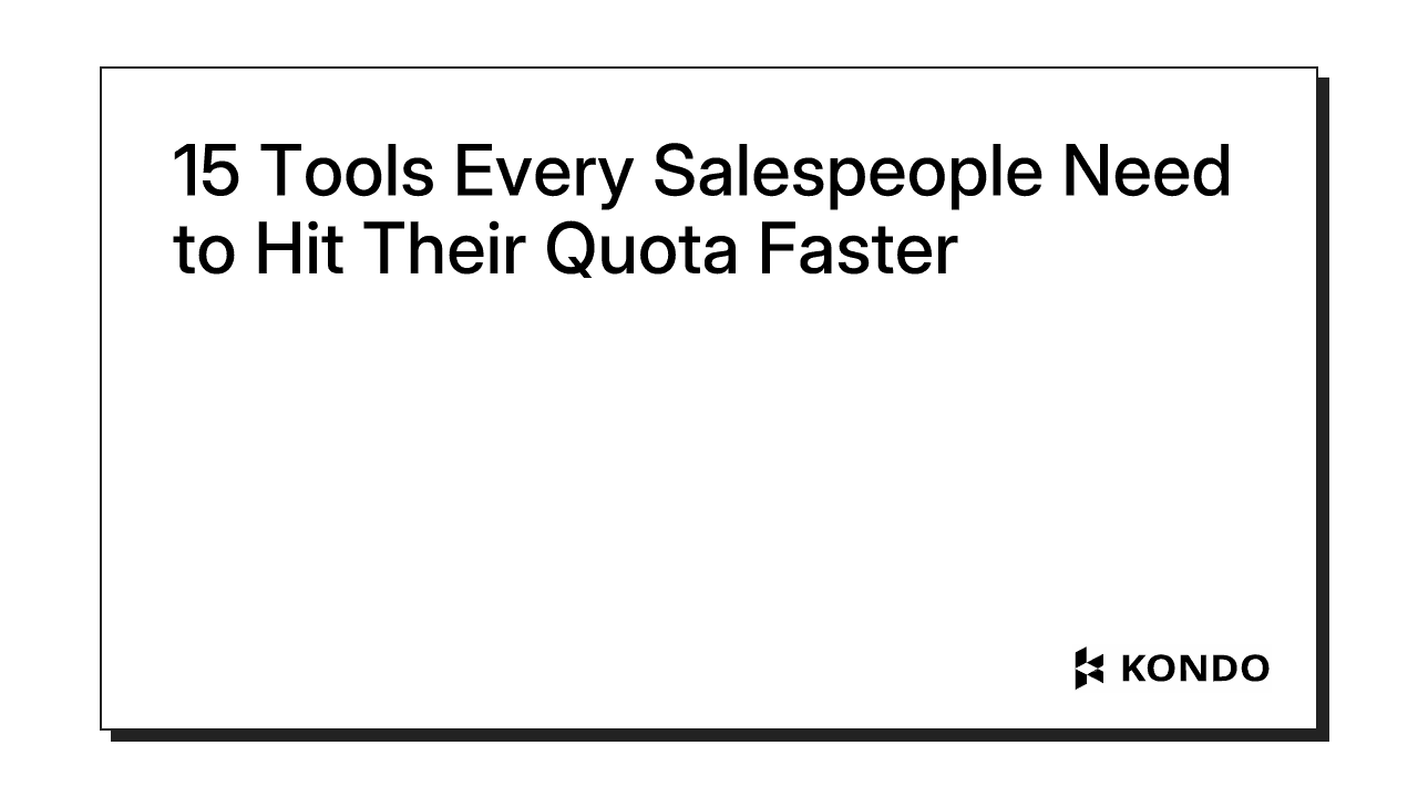 15 Tools Every Salespeople Need to Hit Their Quota Faster - Kondo