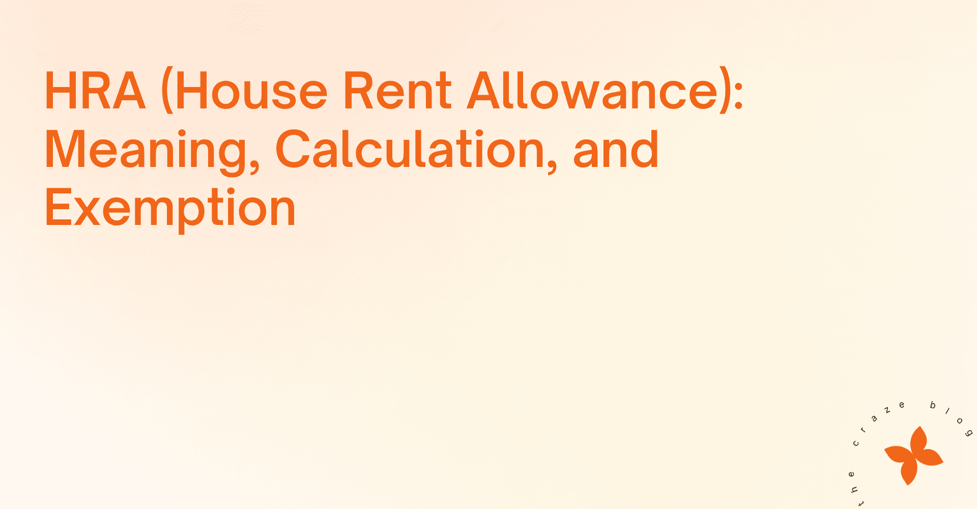 HRA (House Rent Allowance): Meaning, Calculation, and Exemption