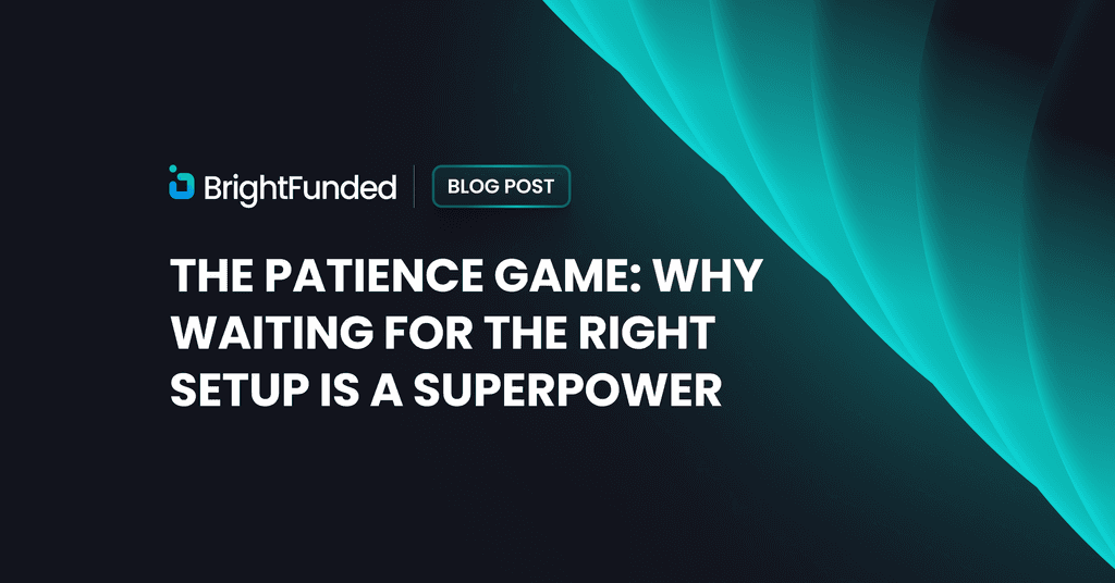 The Patience Game: Why Waiting for the Right Setup is a Superpower ...