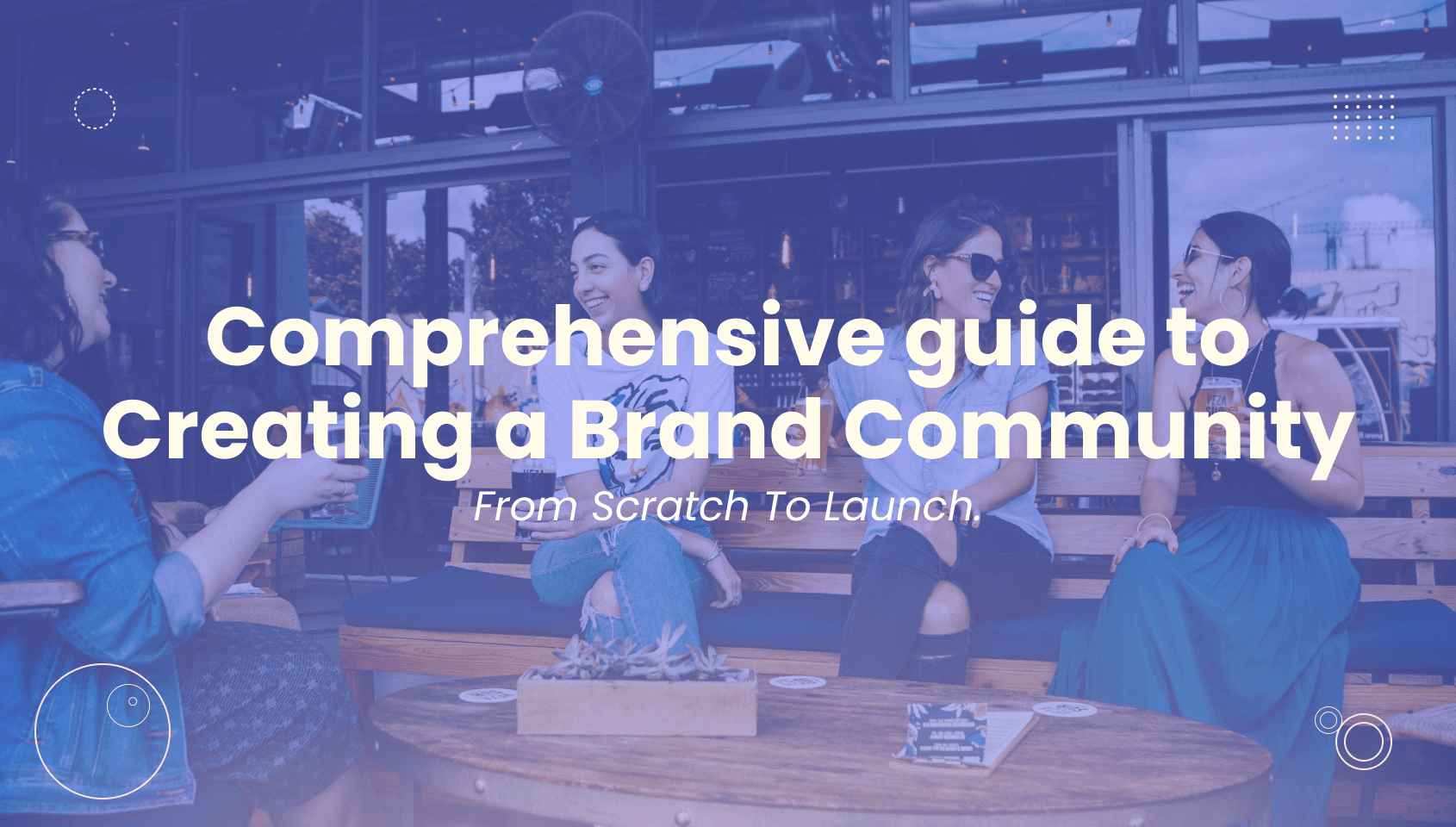 Complete guide to Creating a Brand Community: From Idea to Launch | Wylo