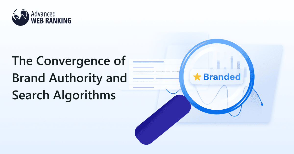 The Convergence of Brand Authority and Search AlgorithmsThe Structural ...