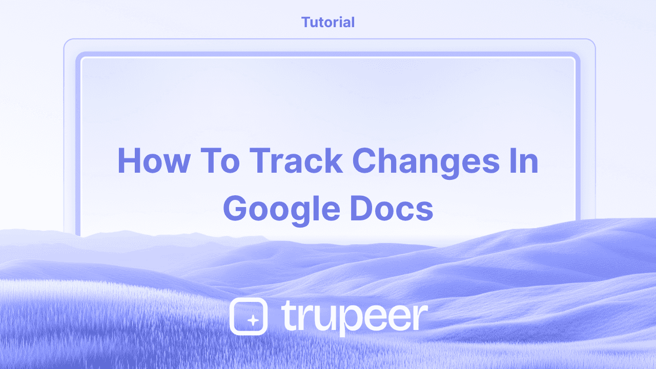 How to Track Changes in Google Docs – Easy Collaboration Guide - 1 minute video guide