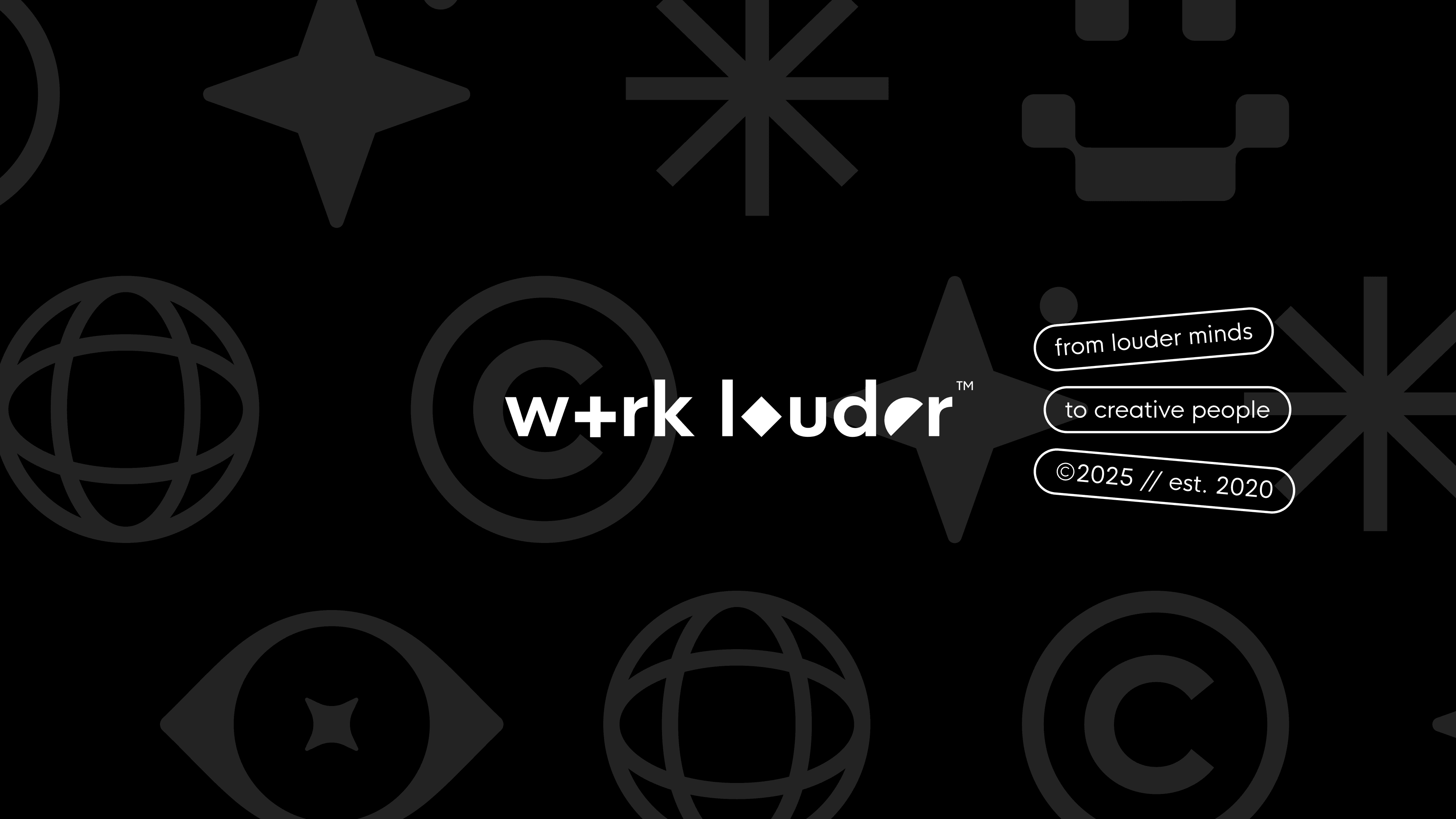 WORK LOUDER®