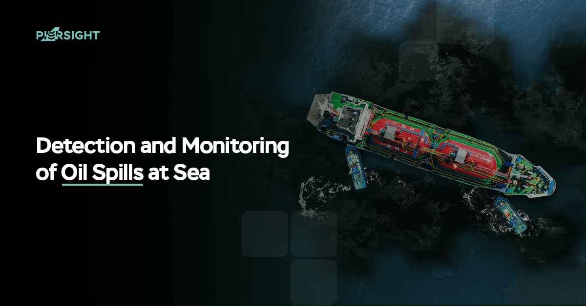 Oil Spill Detection and Monitoring in Real-time | PierSight