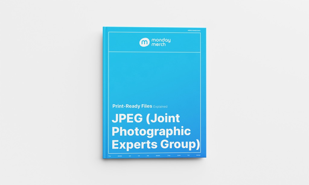 JPEG (Joint Photographic Experts Group): Print-Ready Files Explained - Monday Merch