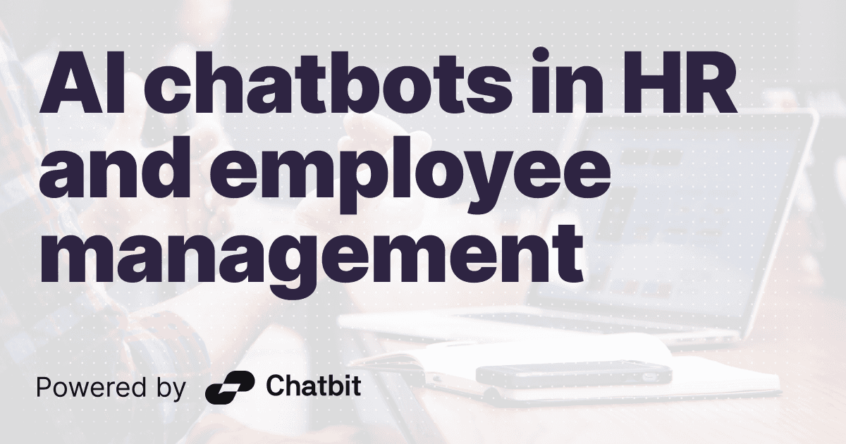 AI chatbots in HR and employee management - Chatbit Blog