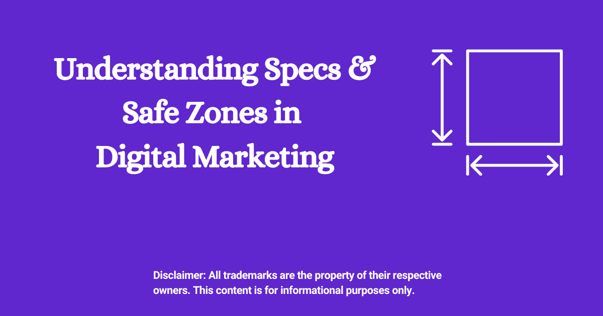 Understanding Specs & Safe Zones in Digital Marketing - Keyofroi News