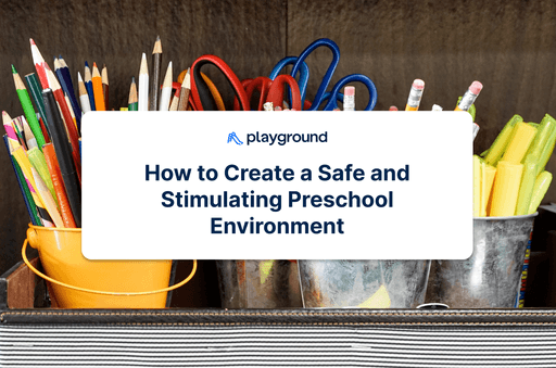 How to Create a Safe and Stimulating Preschool Environment - Playground ...
