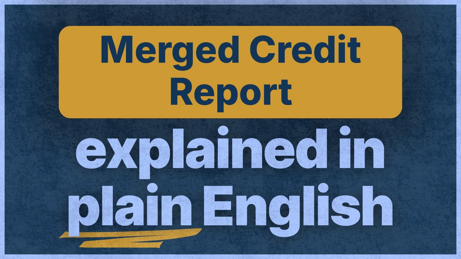 Merged Credit Report: The Triple-Bureau Credit Check