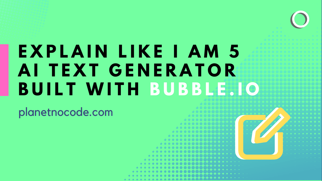 Explain like I am 5 AI text generator built with Bubble.io using OpenAI | Bubble Tutorial