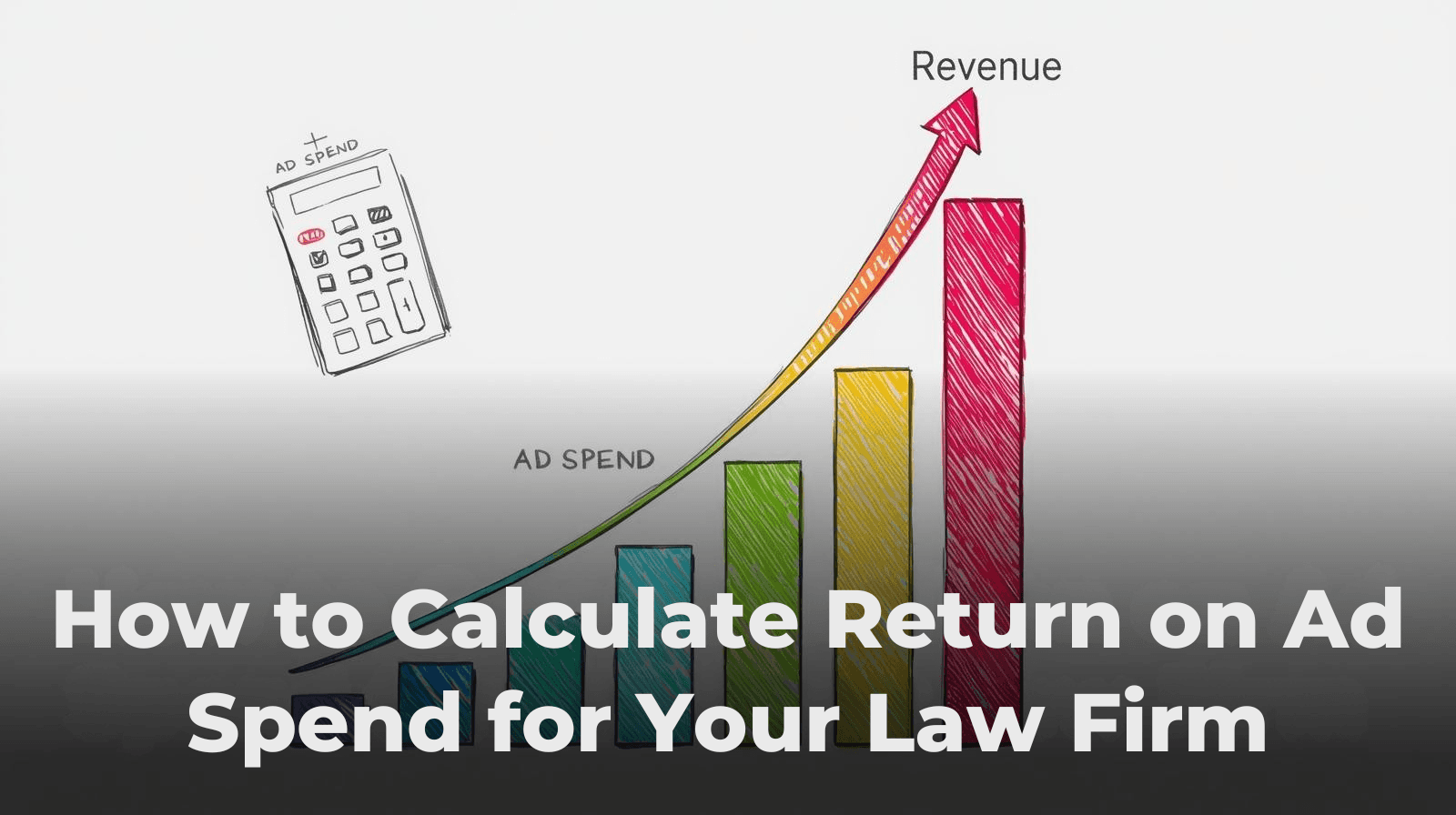 How to Calculate Return on Ad Spend for Your Law Firm