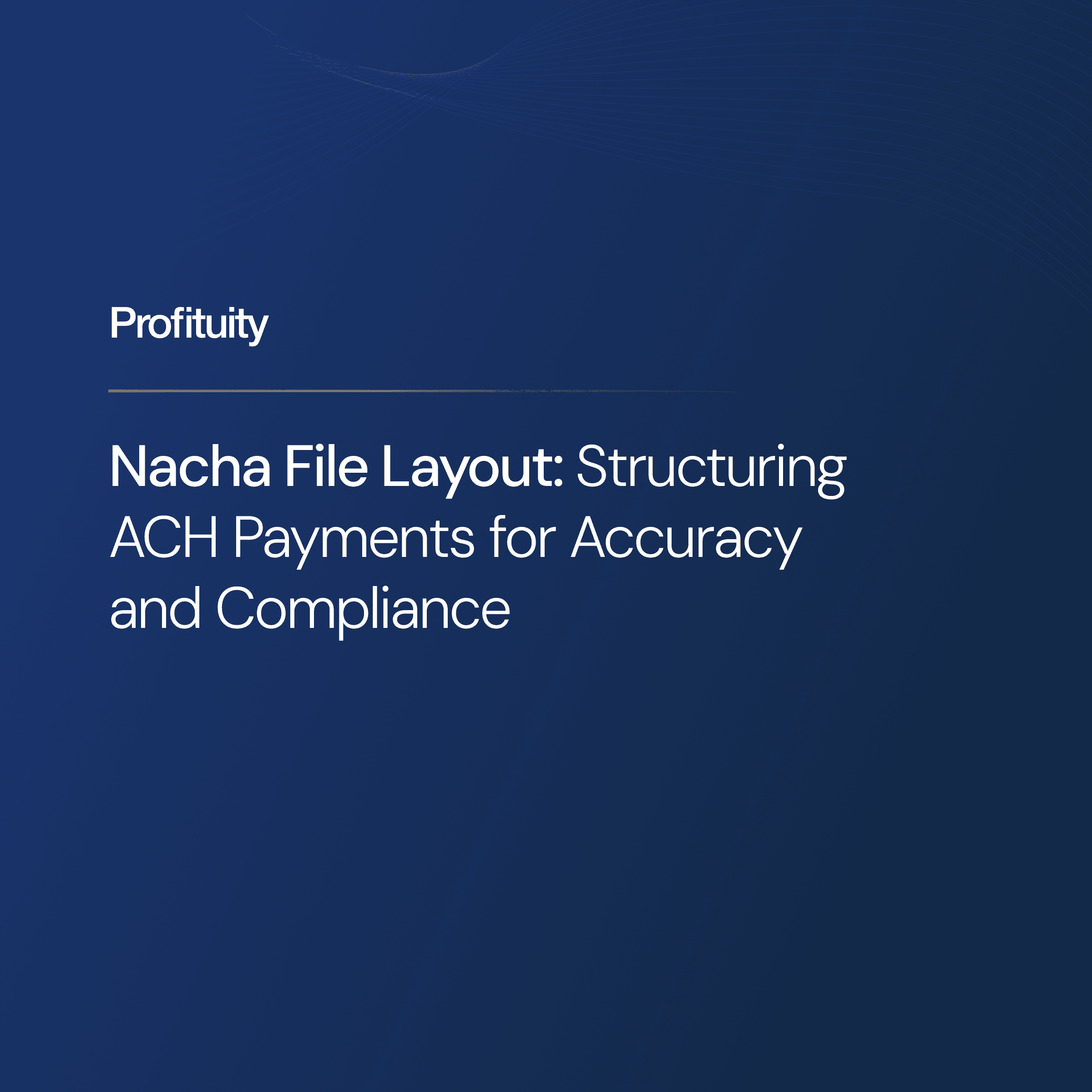 Nacha File Layout: Structuring ACH Payments for Accuracy and Compliance