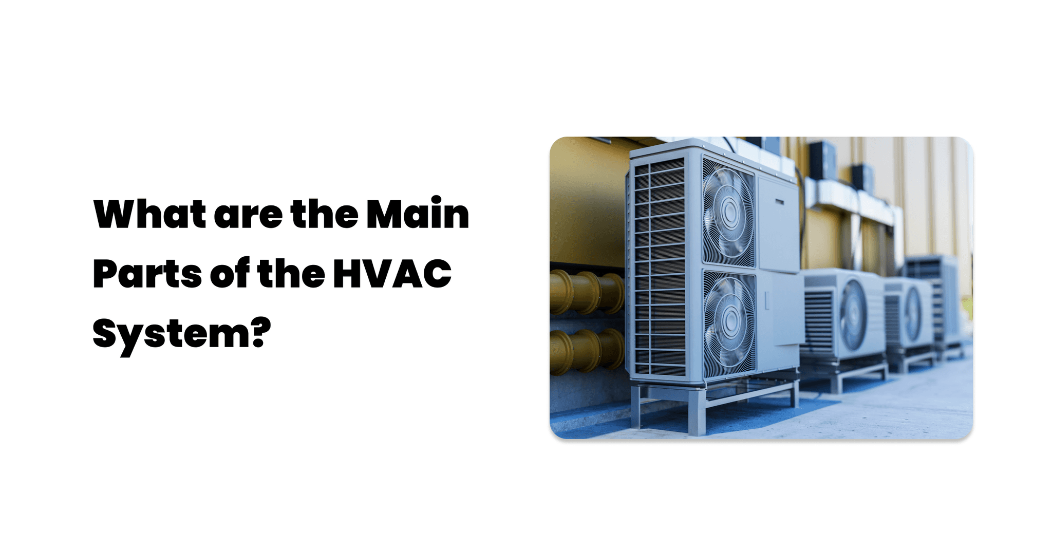 What are the Main Parts of the HVAC System?