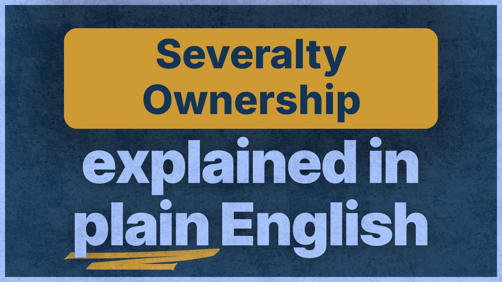 Severalty Ownership: Flying Solo in Real Estate Control