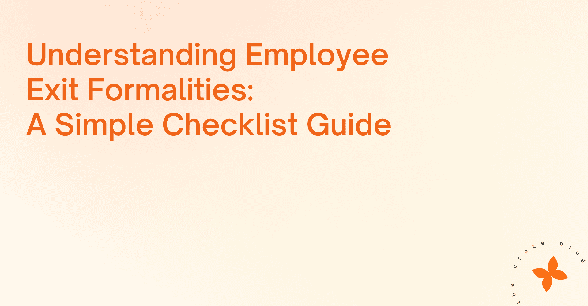 Understanding Employee Exit Formalities: A Simple Checklist Guide