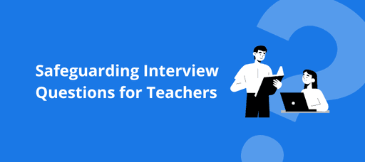 Safeguarding Interview Questions for Teachers and Teaching Assistants ...
