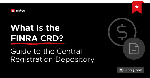What Is FINRA CRD? Guide to the Central Registration Depository