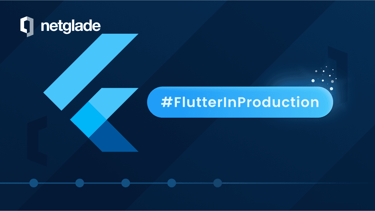 Summary of #FlutterInProduction - NetGlade | Blog