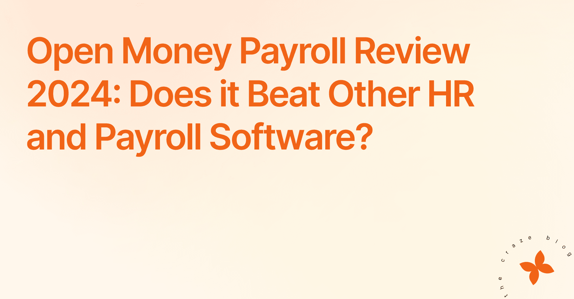 Open Money Payroll Review 2024: Does it Beat Other HR and Payroll Software?