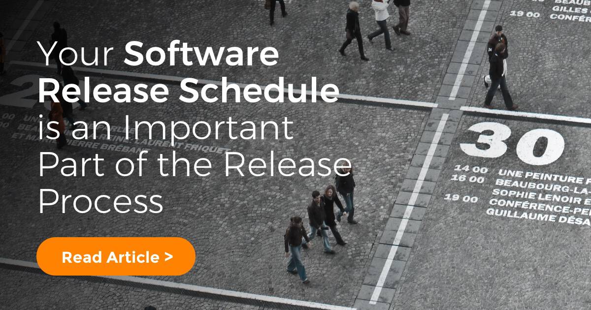 Your Software Release Schedule is an Important Part of the Release Process
