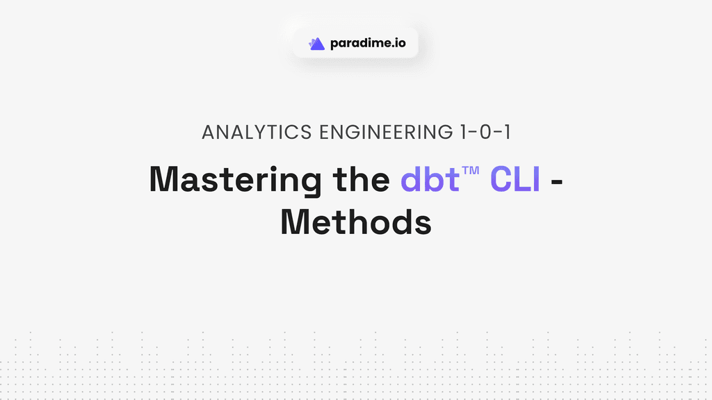 Paradime | Mastering the dbt™ CLI - Commands