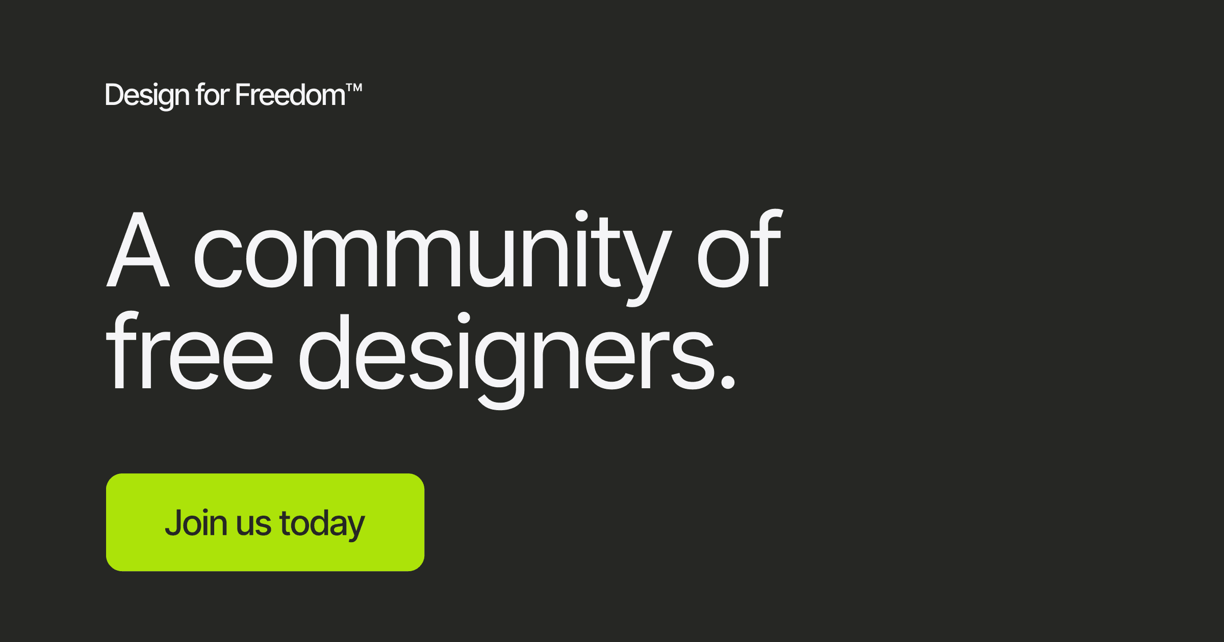 Design for Freedom™