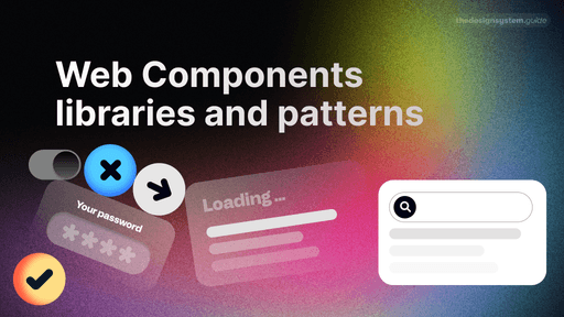 All about Web Components - The Design System Guide