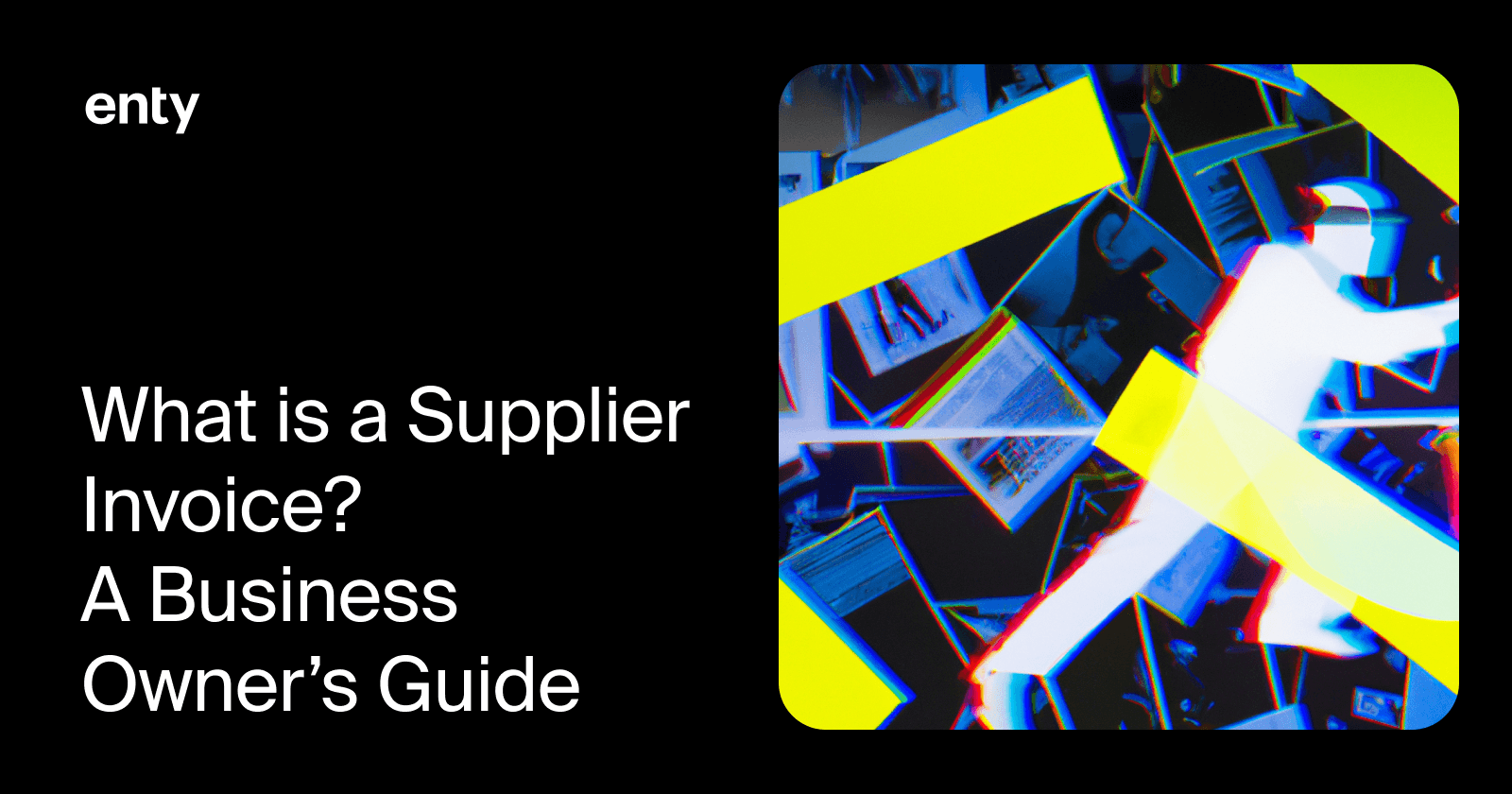 What is a Supplier Invoice? A Business Owner’s Guide