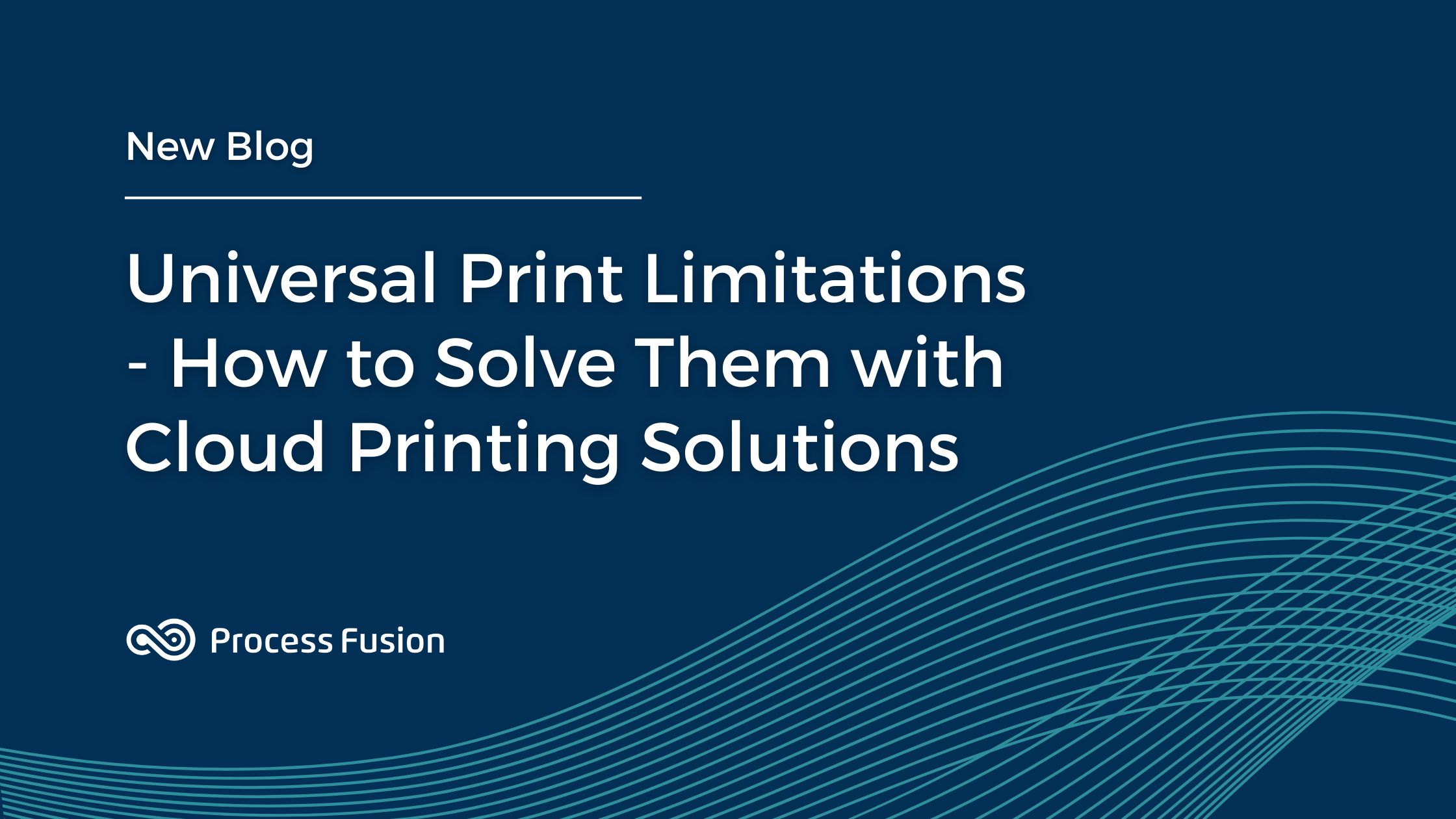 Universal Print Limitations - How to Solve Them with Cloud Printing Solutions - ProcessFusion