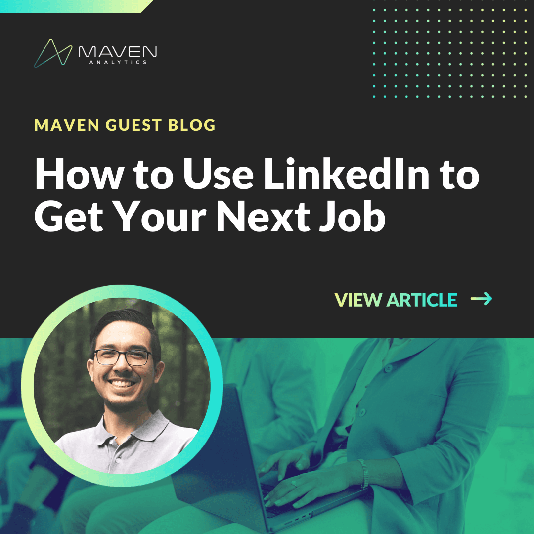 How to Use LinkedIn to Get Your Next Job | Maven Analytics