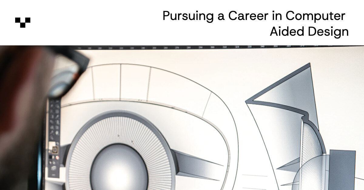 Pursuing a Career in Computer Aided Design - Vagon