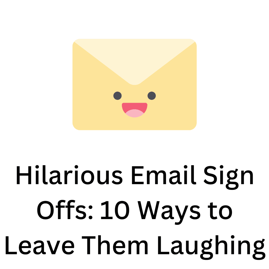 Hilarious Email Sign Offs: 10 Ways to Leave Them Laughing