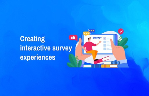 Survey Best Practices: Creating Interactive Forms That Get Results