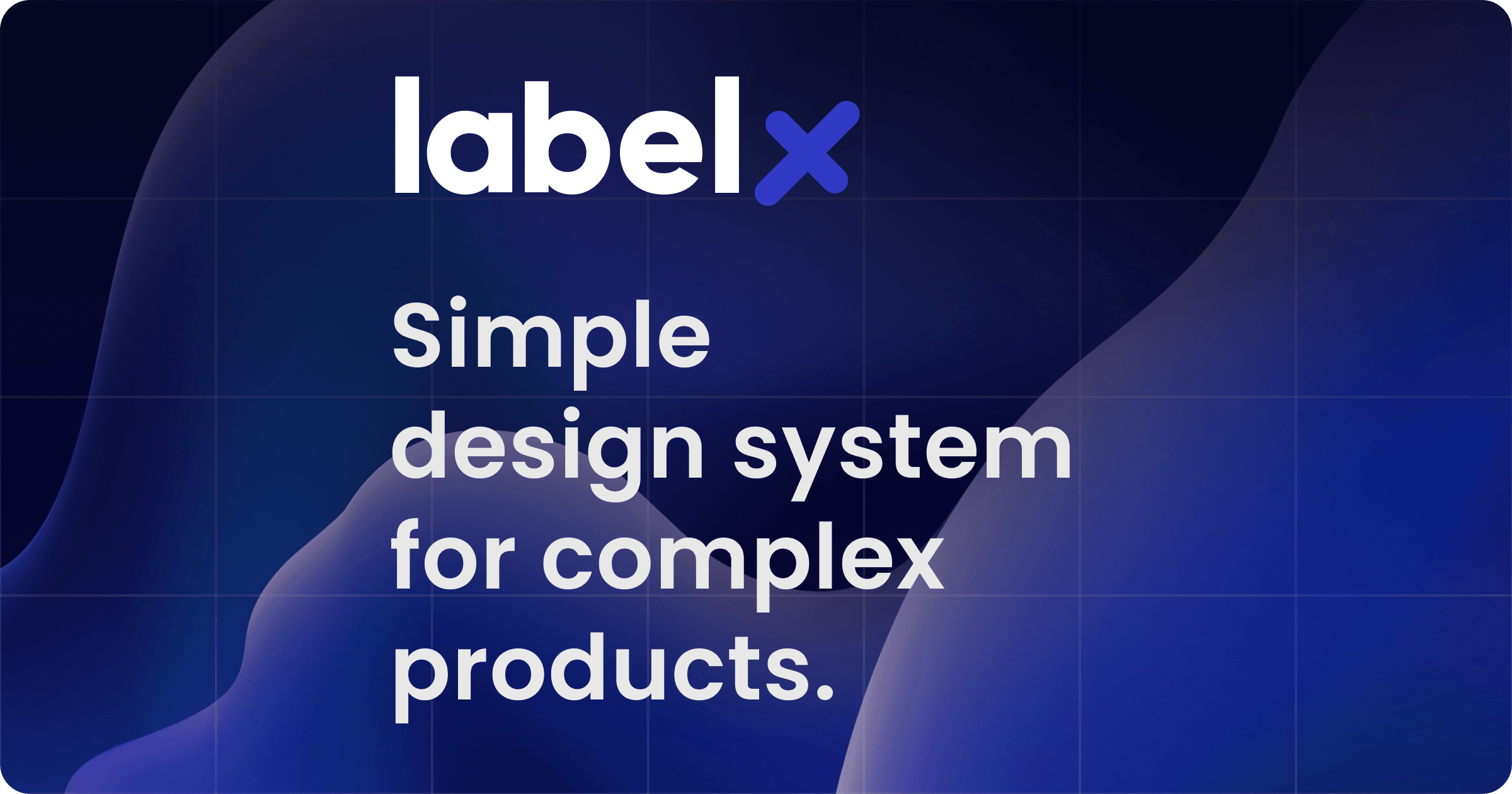 LabelX | Design System for Complex UX Products