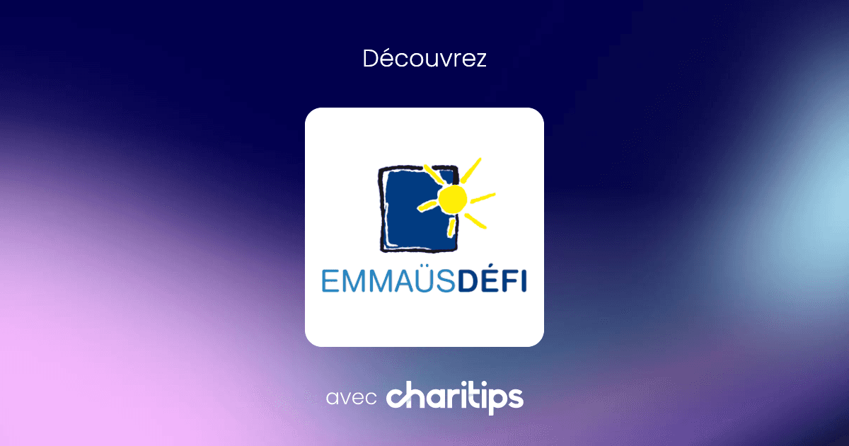 Découvrez Emmaüs Défi sur Charitips