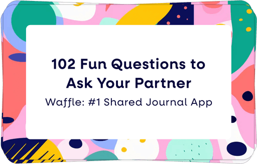 102 Fun Questions to Ask Your Partner