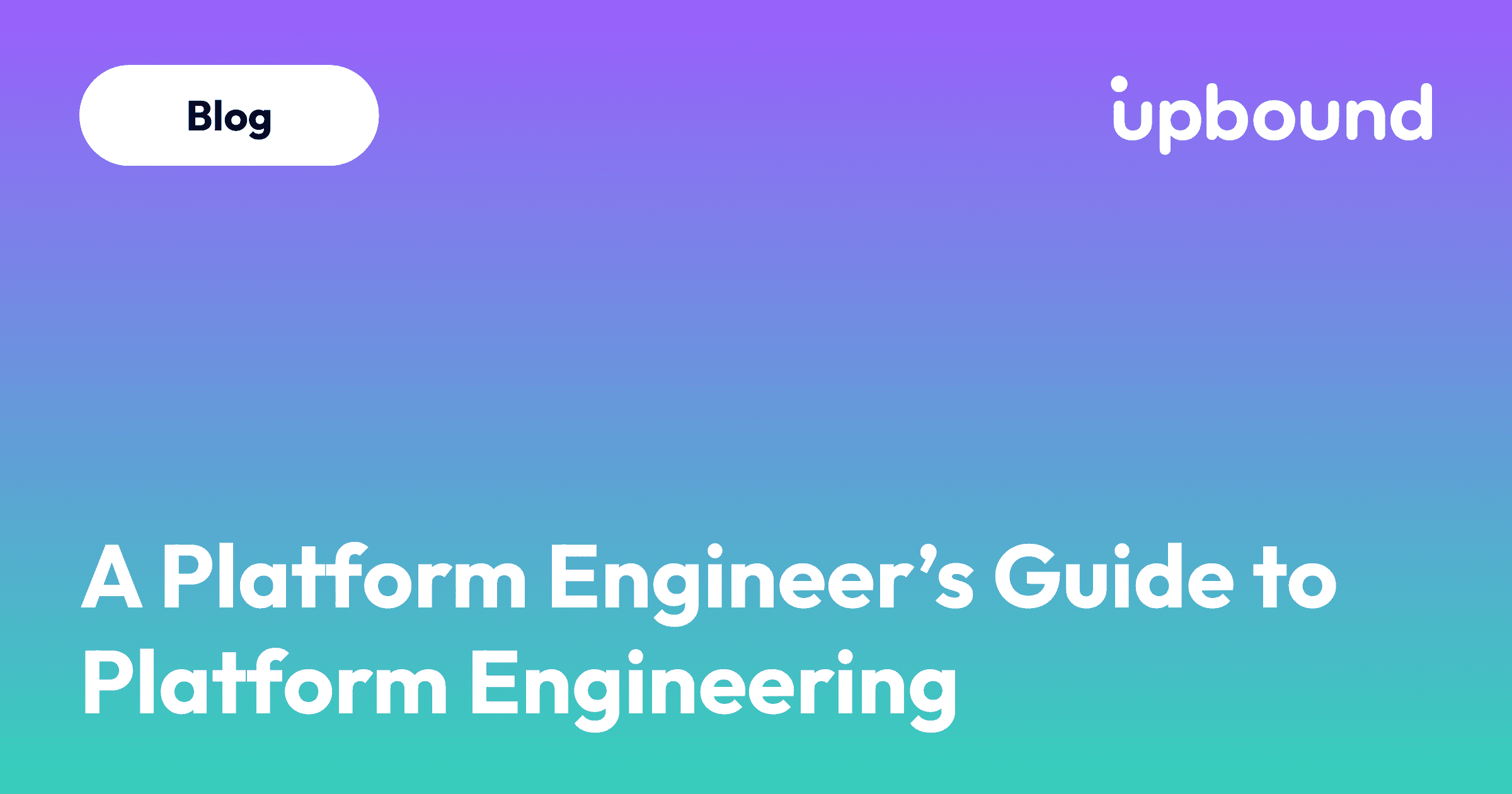A Platform Engineer’s Guide to Platform Engineering - Upbound AI