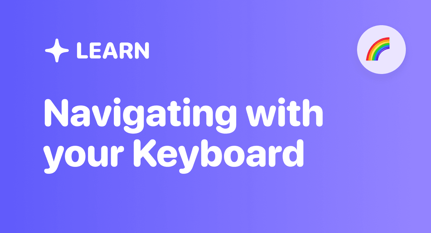 Navigating with your Keyboard - Rainbow