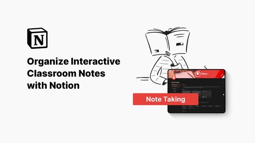 Organize Interactive Classroom Notes with Notion