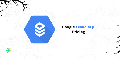 Pump - Understanding Google Cloud SQL Pricing and Costs