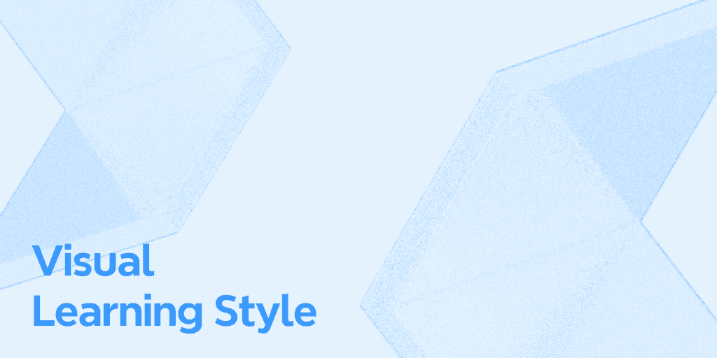 Understand Visual Learning Style: Definition and How It Helps