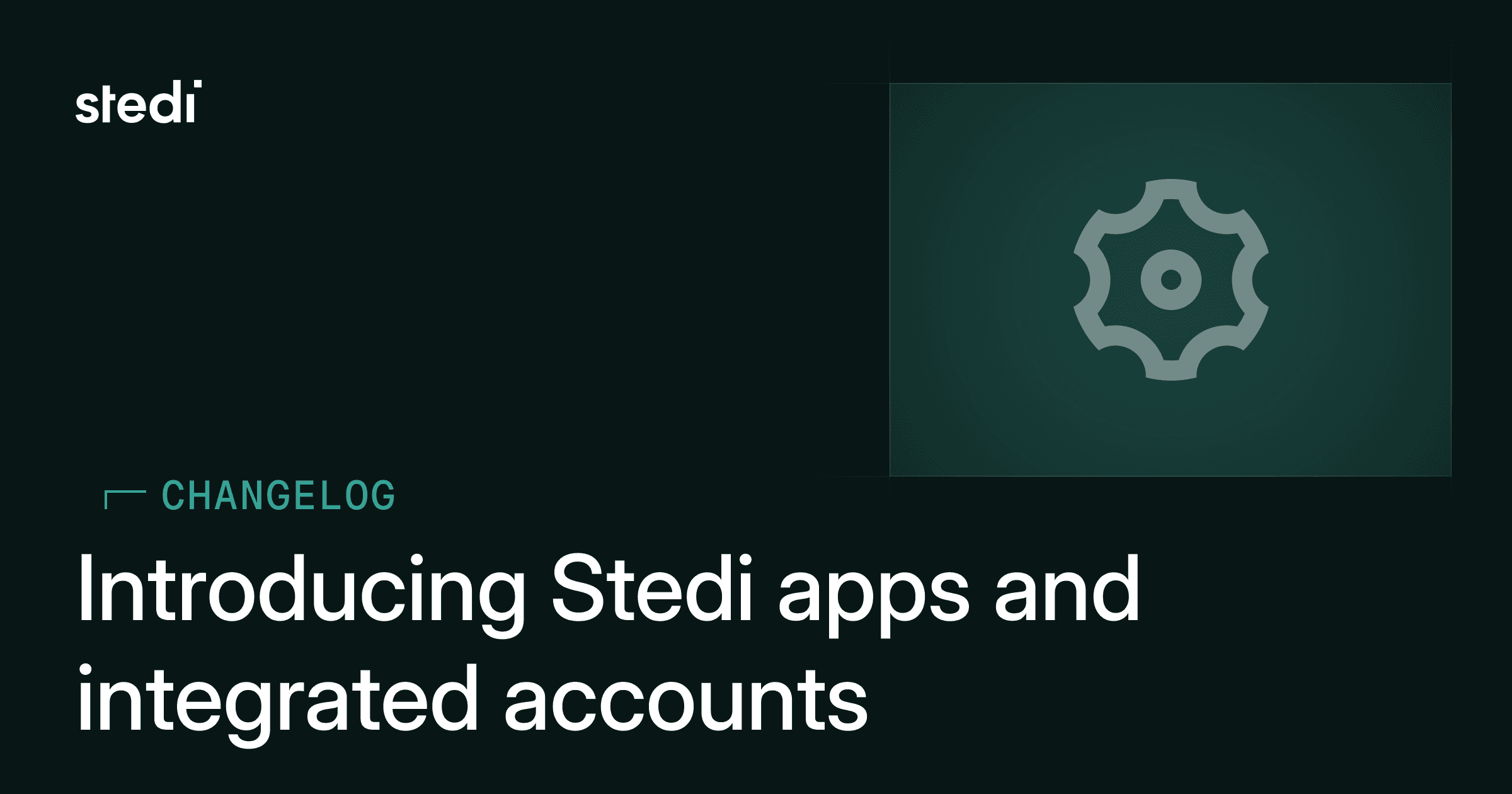 Introducing Stedi apps and integrated accounts - Stedi