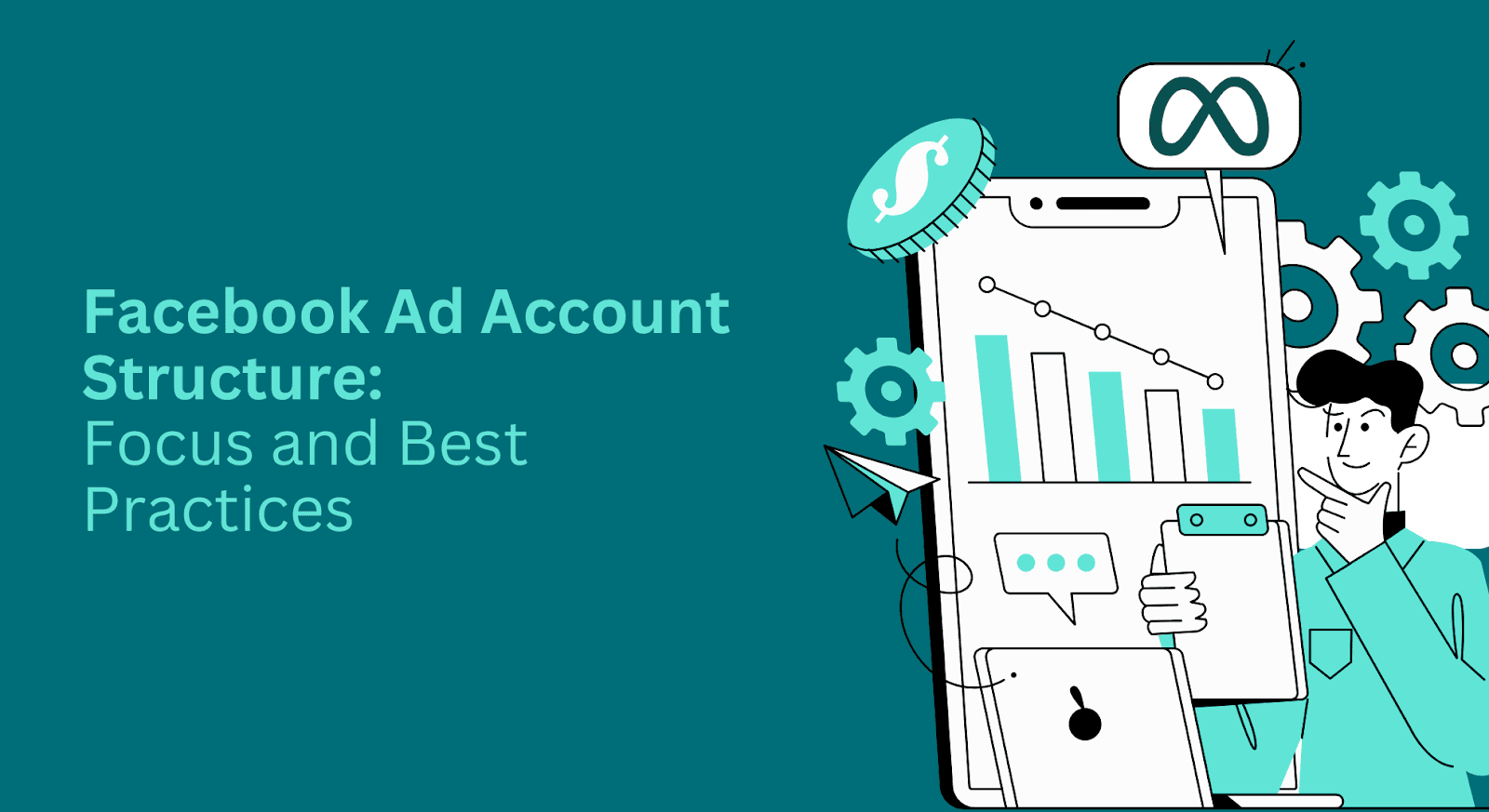 The Ultimate Guide to Facebook Ad Account Structure: Best Practices ...